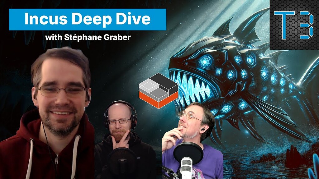 Deep Dive into Incus and Containers in TrueNAS with Stéphane Graber ...